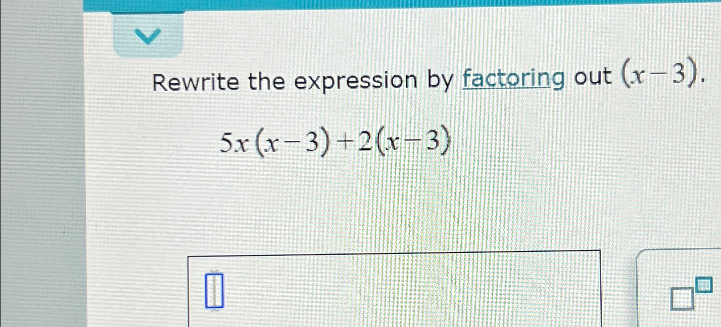 Solved Rewrite the expression by factoring out | Chegg.com