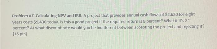 Solved Problem \#7. Calculating NPV and IRR. A project that | Chegg.com