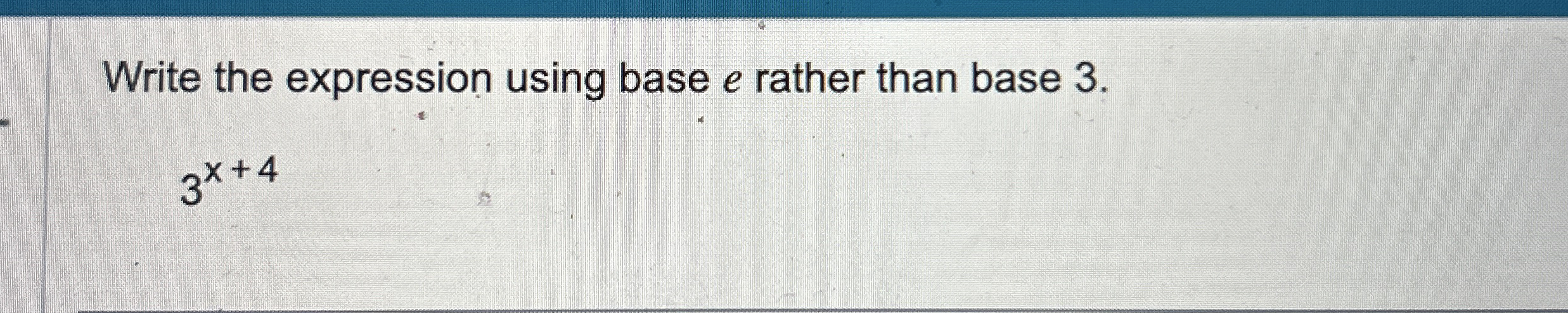 Solved Write the expression using base e ﻿rather than base | Chegg.com