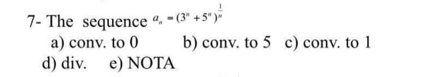 Solved 1 7- The sequence a₁ = (3" +5")" a) conv. to 0 d) | Chegg.com