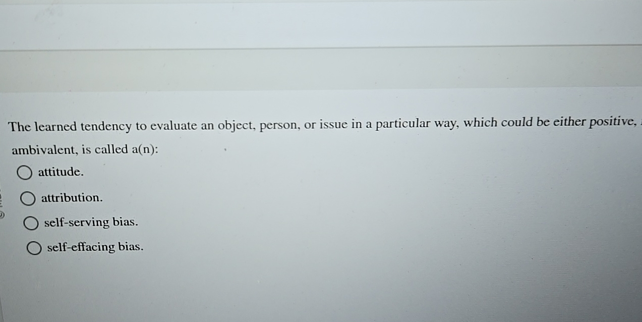 Solved The learned tendency to evaluate an object, person, | Chegg.com