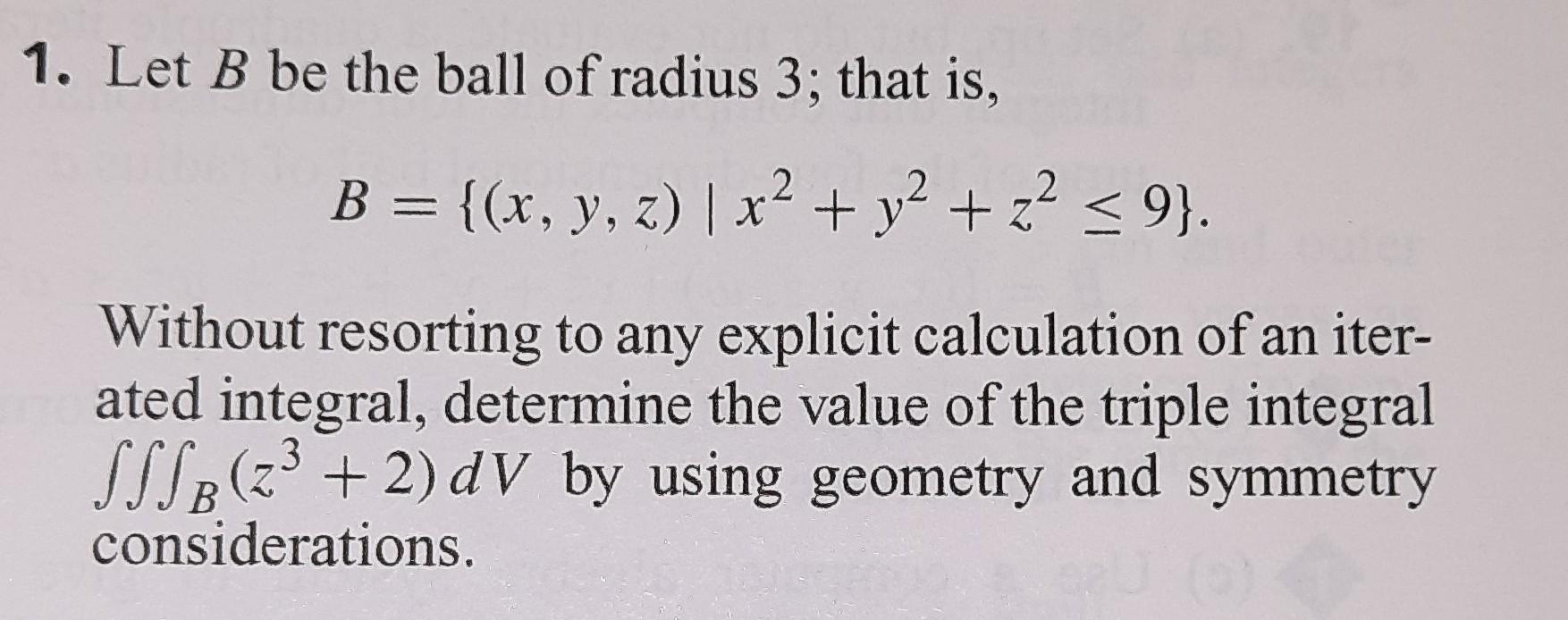 Solved Let B be the ball of radius 3. without resorting to | Chegg.com