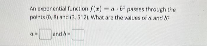 Solved An exponential function f(x)=a⋅bx passes through the | Chegg.com