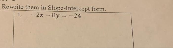 Rewrite them in Slope-Intercept form. | Chegg.com