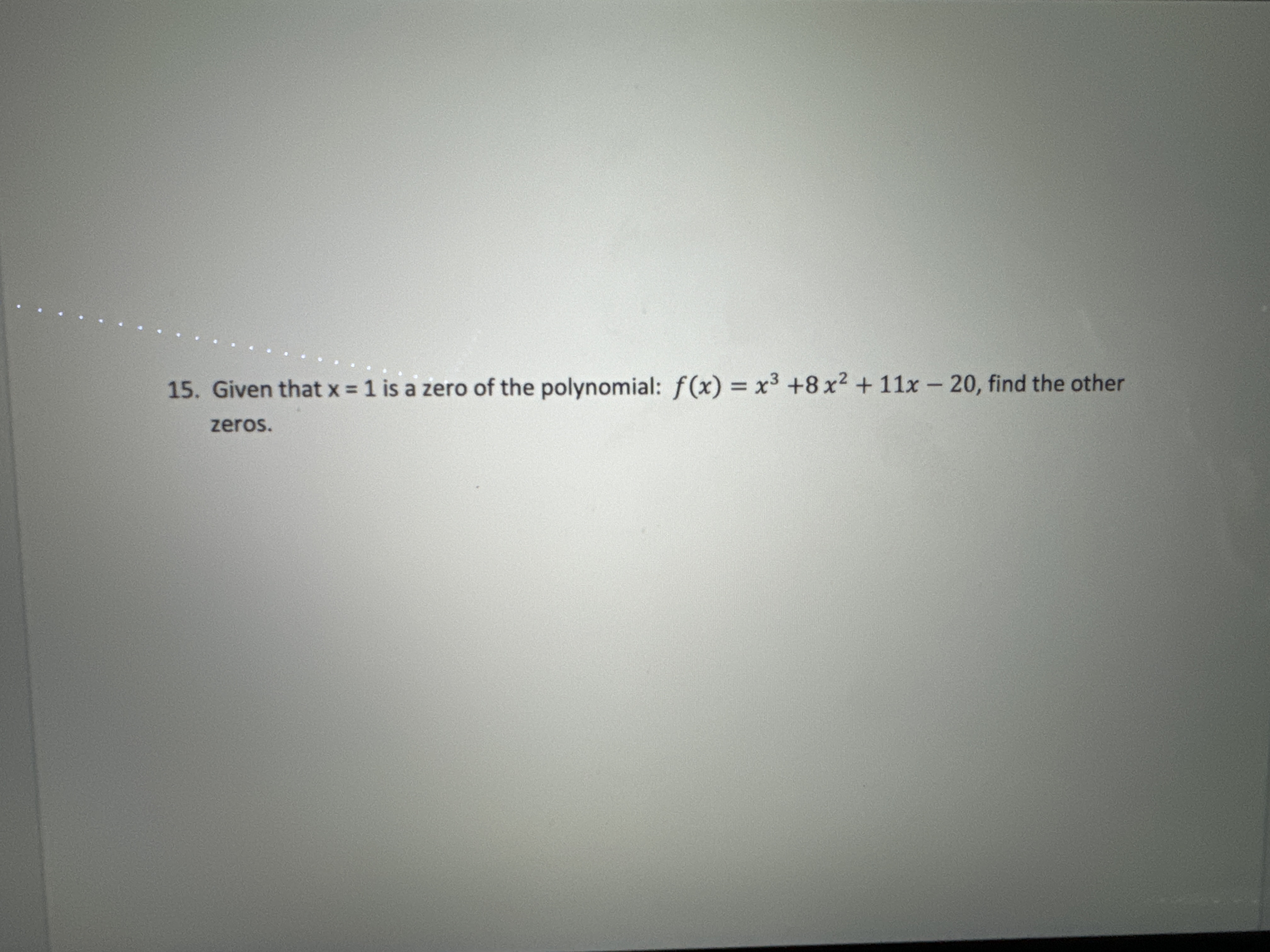 Solved Given that x=1 ﻿is a zero of the polynomial: | Chegg.com