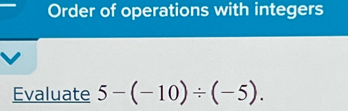 Solved Order of operations with integersEvaluate | Chegg.com