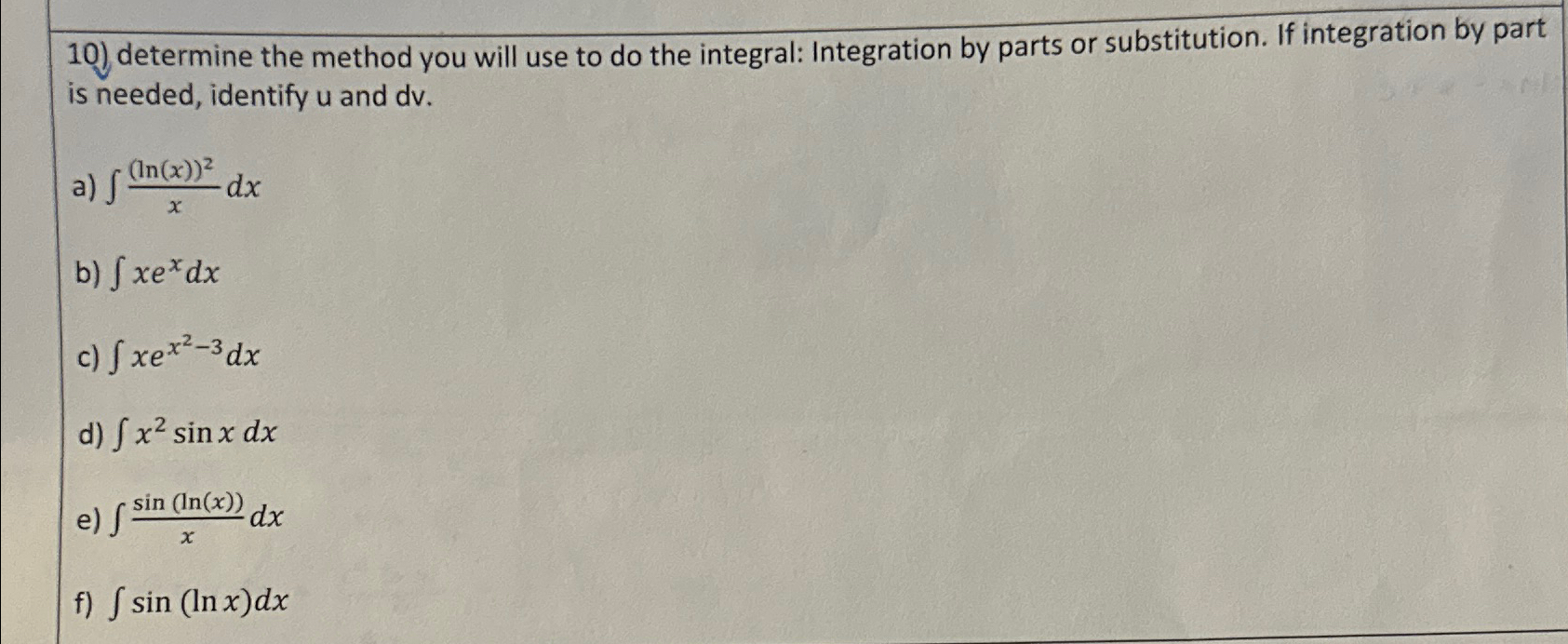 Solved determine the method you will use to do the integral: | Chegg.com