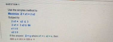 Solved QUESTION 1Use the simplex method toMaximize | Chegg.com
