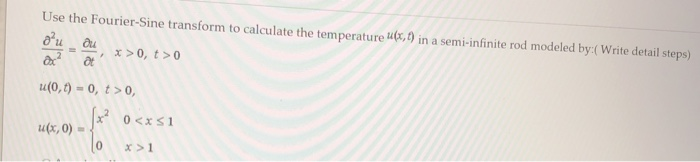 Solved Use the Fourier-Sine transform to calculate the | Chegg.com