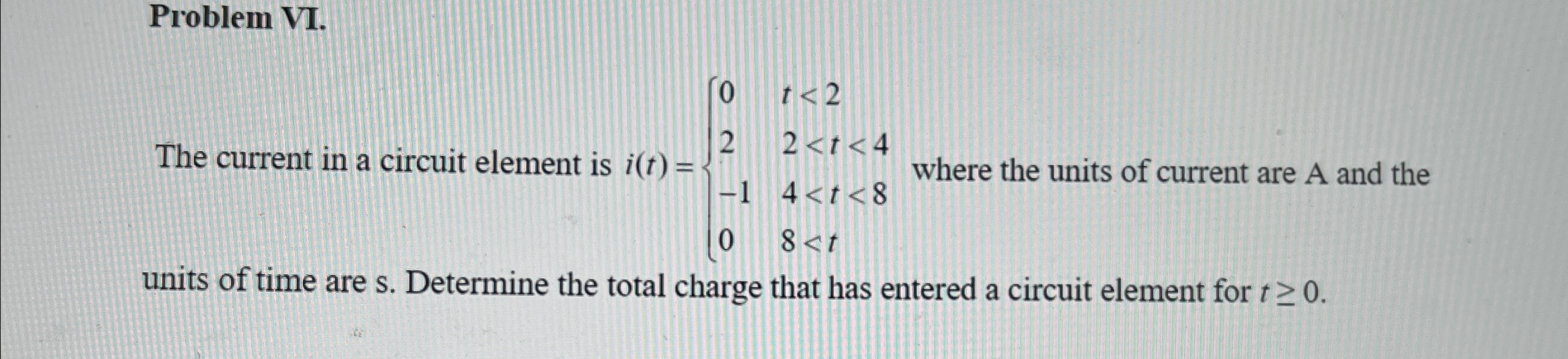 Solved Problem VI.The current in a circuit element is At≥0 | Chegg.com