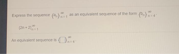 Solved Express the sequence {anna1 as an equivalent sequence | Chegg.com