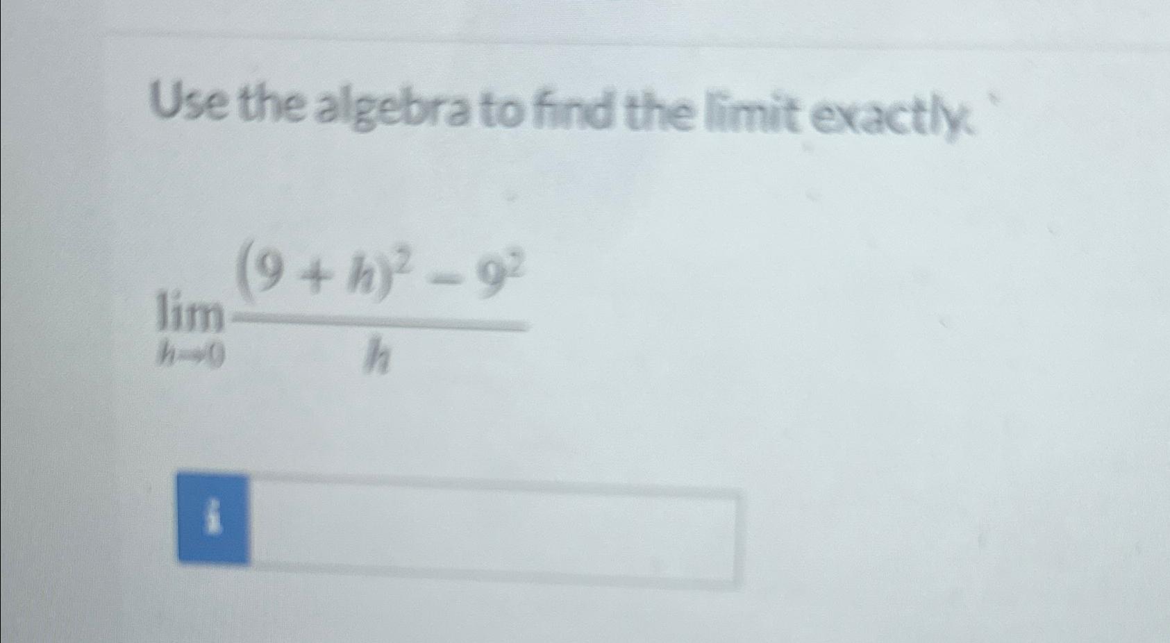 Solved Use the algebra to find the limit | Chegg.com