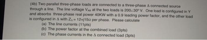Solved (4b) Two parallel three-phase loads are connected to | Chegg.com