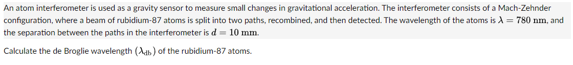 Solved An Atom Interferometer Is Used As A Gravity Sensor To