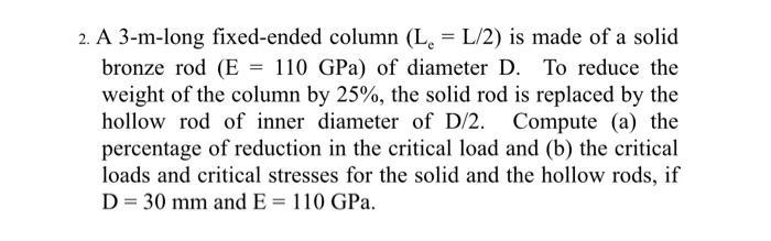 Solved 2. A 3-m-long fixed-ended column (Le = L/2) is made | Chegg.com