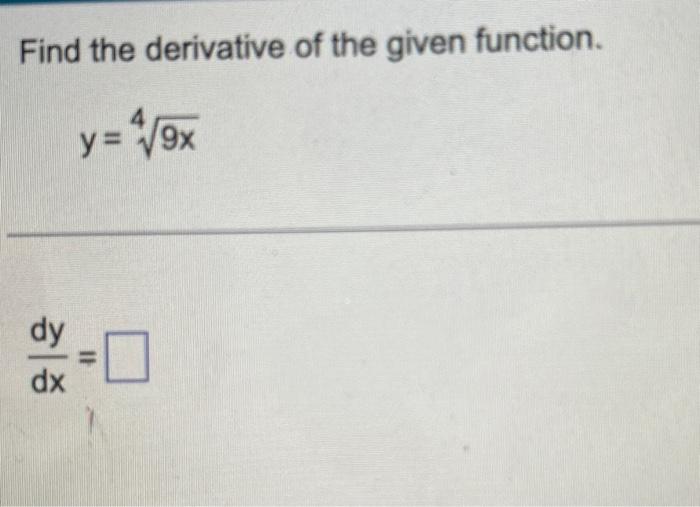 Solved Find the derivative of the given function. y=49x | Chegg.com
