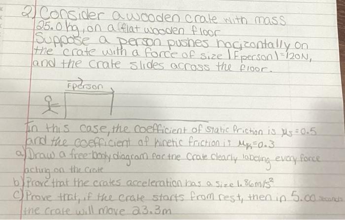 Solved 2) Consider a wooden crate with mass 25.0 kg, on a | Chegg.com