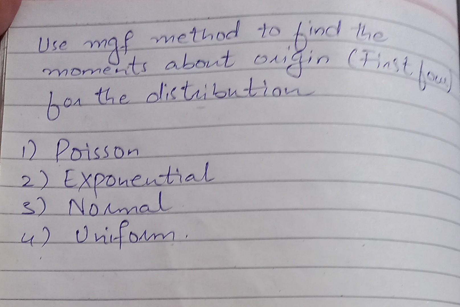 Solved Use mgf method to find the moments about origin | Chegg.com