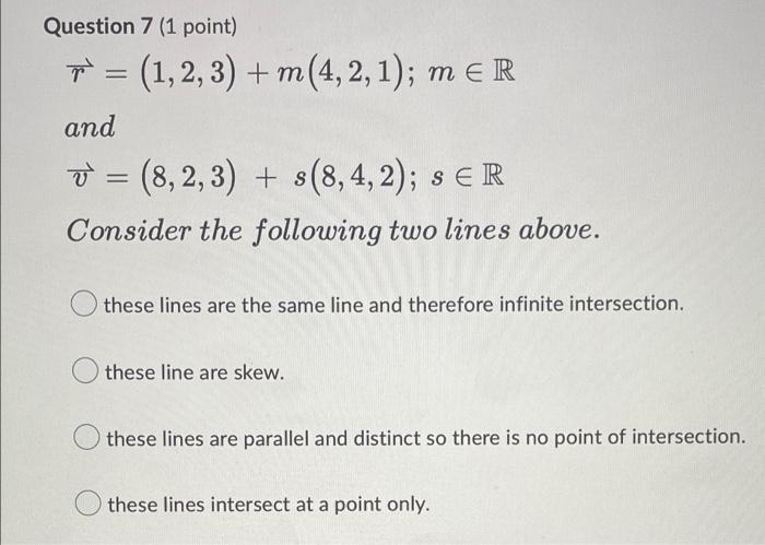 Solved vec r =(1,2,3)+m(4,2,1); m e rvec v =(8,2,3)+s(8,4,2) | Chegg.com