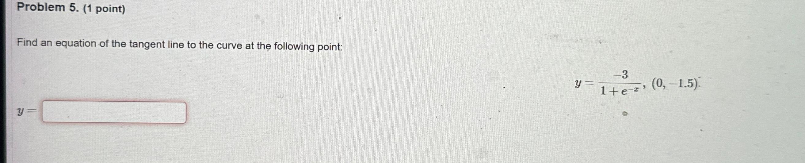 Solved Problem 5. (1 point)Find an equation of the tangent | Chegg.com Solved Problem 5. (1 point)Find an equation of the tangent | Chegg.com