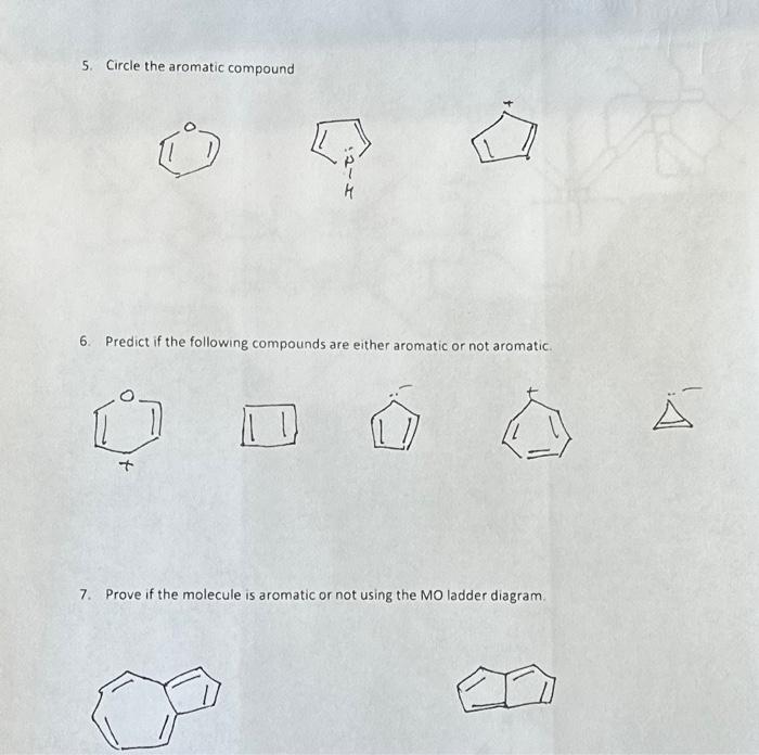 Solved 5. Circle the aromatic compound 6. Predict if the | Chegg.com
