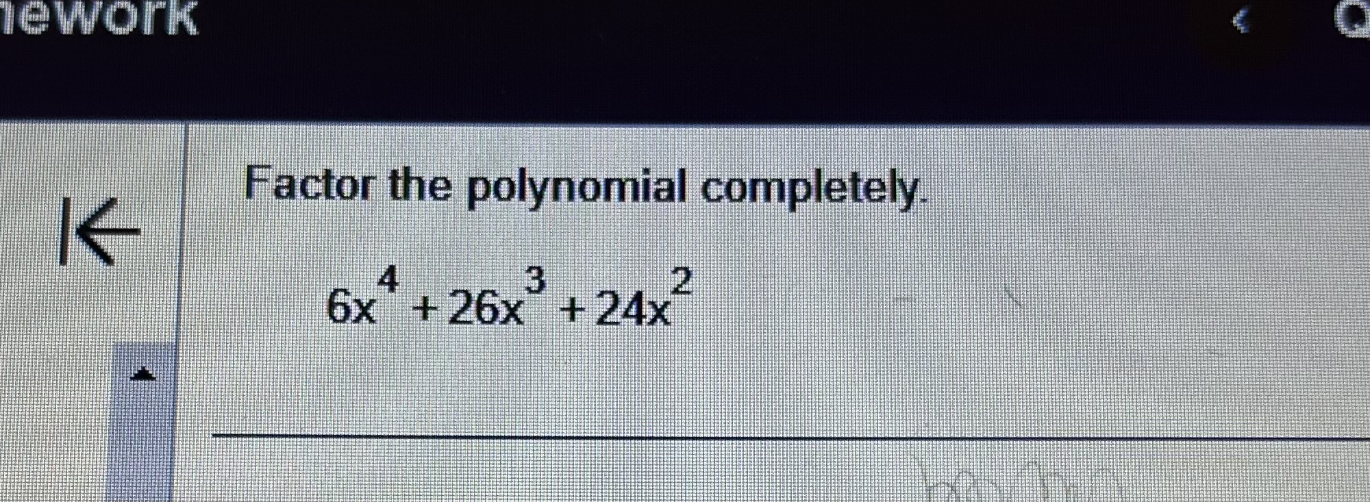 Solved Factor the polynomial completely.6x4+26x3+24x2 | Chegg.com