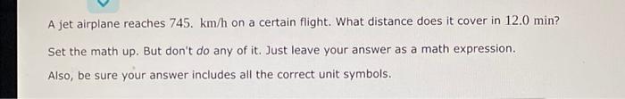 Solved A jet airplane reaches 745.km/h on a certain flight. | Chegg.com