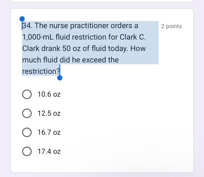 Solved 34. The nurse practitioner orders a 1,000-mL fluid | Chegg.com