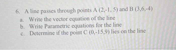 Solved 6. A line passes through points A(2,−1,5) and | Chegg.com