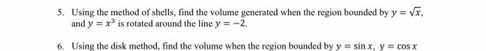Solved 5. Using the method of shells, find the volume | Chegg.com