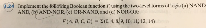 Solved 324 Implement Following Boolean Function F Using Two Level Forms Logic Nand B C Nand