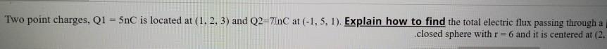 Solved Two point charges, Q1 = 5nC is located at (1, 2, 3) | Chegg.com