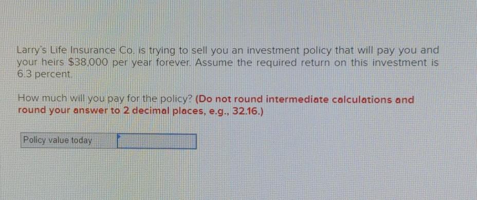 Solved Larry's Life Insurance Co. is trying to sell you an | Chegg.com