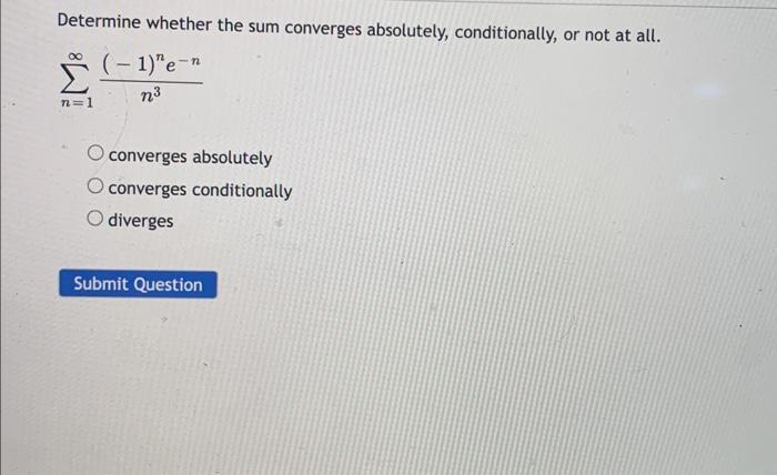 Solved Determine whether the sum converges absolutely, | Chegg.com