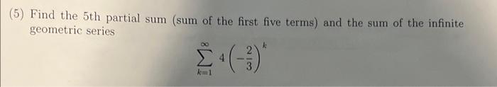 Solved 5) Find the 5 th partial sum (sum of the first five | Chegg.com