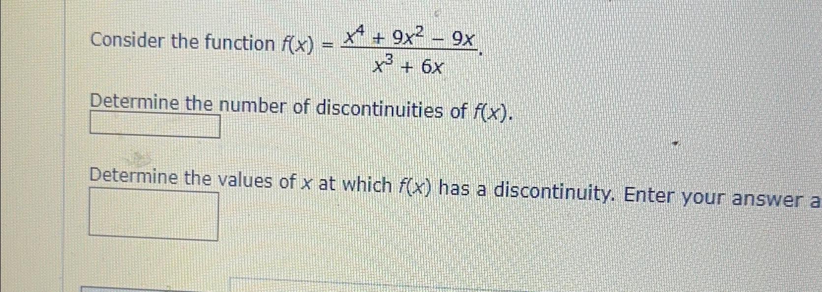 Solved Consider the function f(x)=x4+9x2-9xx3+6xDetermine | Chegg.com