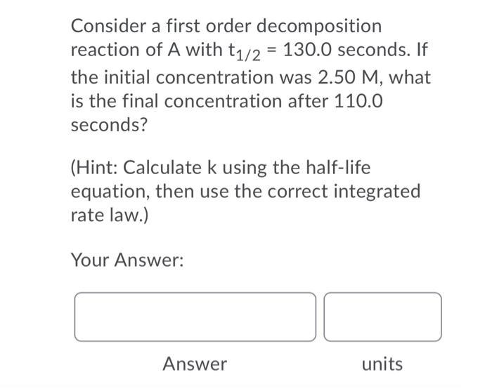 Solved Consider a first order decomposition reaction of A | Chegg.com