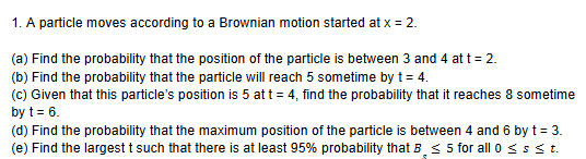 Solved A particle moves according to ﻿a Brownian motion | Chegg.com