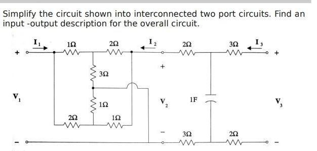 Solved Simplify the circuit shown into interconnected two | Chegg.com