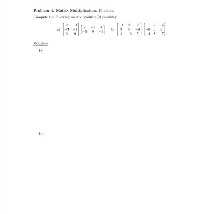 Solved Problem 4. Matrix Multiplication. 10 points. Compute | Chegg.com