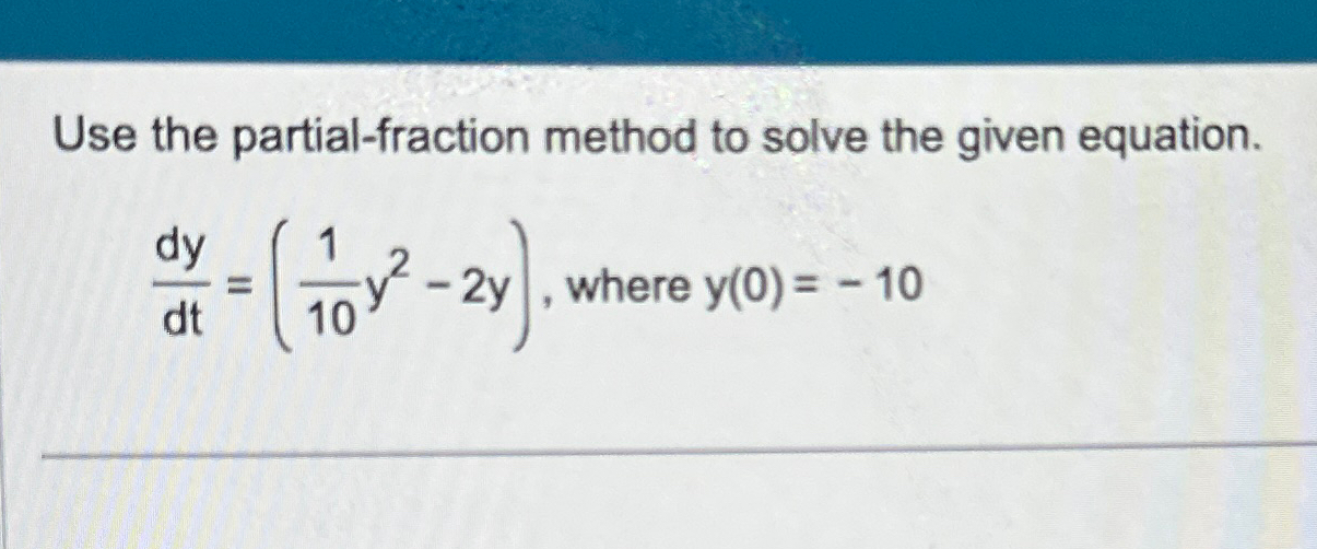Use the partial-fraction method to solve the given | Chegg.com
