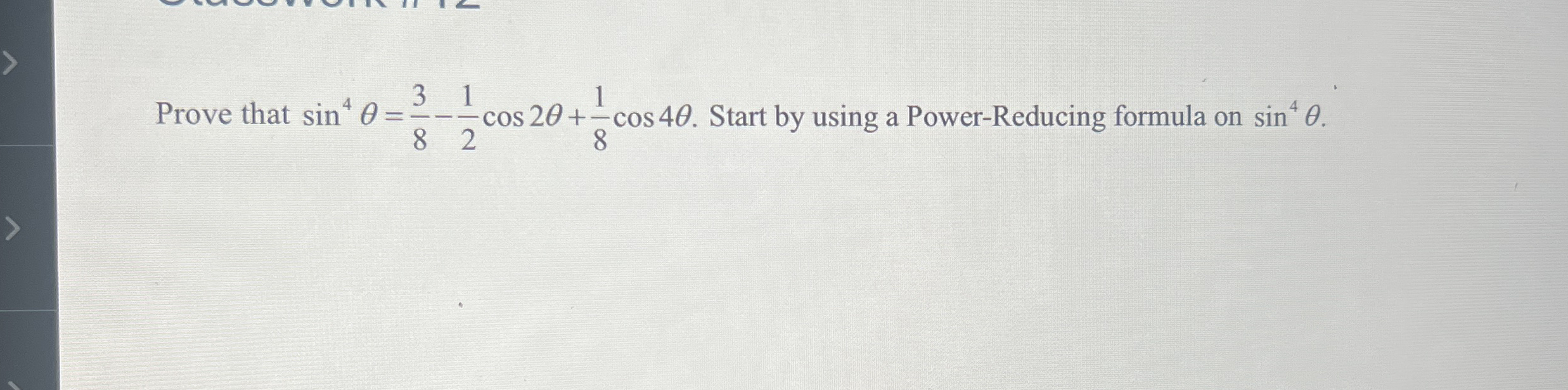 Solved Prove that sin4θ=38-12cos2θ+18cos4θ. ﻿Start by using | Chegg.com