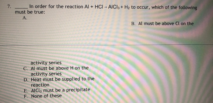 Solved 7. In order for the reaction Al + HCI - AICI3 + H2 to | Chegg.com