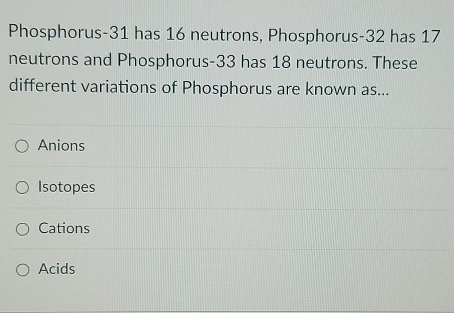 Solved Phosphorus-31 has 16 neutrons, Phosphorus-32 has 17 | Chegg.com