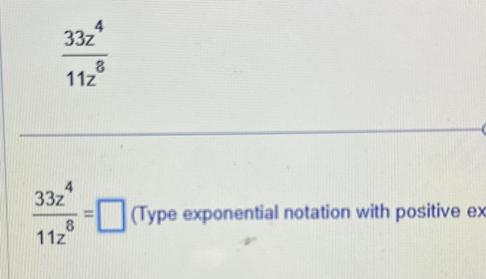 Solved 33z411z833z411z8=(Type exponential notation with | Chegg.com