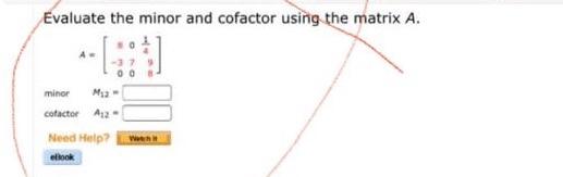 Solved Evaluate the minor and cofactor using the matrix A. | Chegg.com