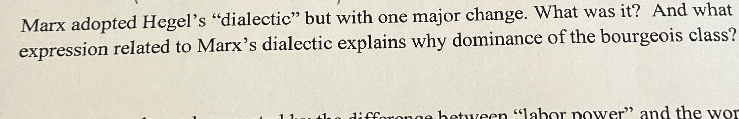 Solved Marx adopted Hegel's "dialectic" but with one major | Chegg.com