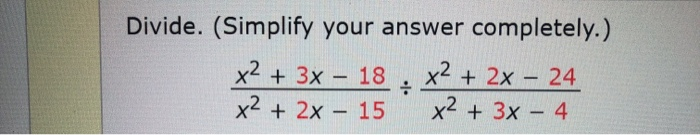 Solved Divide. (Simplify your answer completely.) x2 + 3x – | Chegg.com