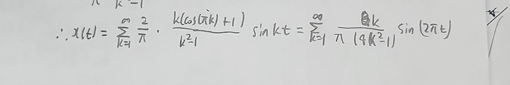 Solved ∴x(t)=∑k=1∞π2⋅k2−1k(cos(πk)+1)sinkt=∑k=1∞π(4k2−1)θksi | Chegg.com