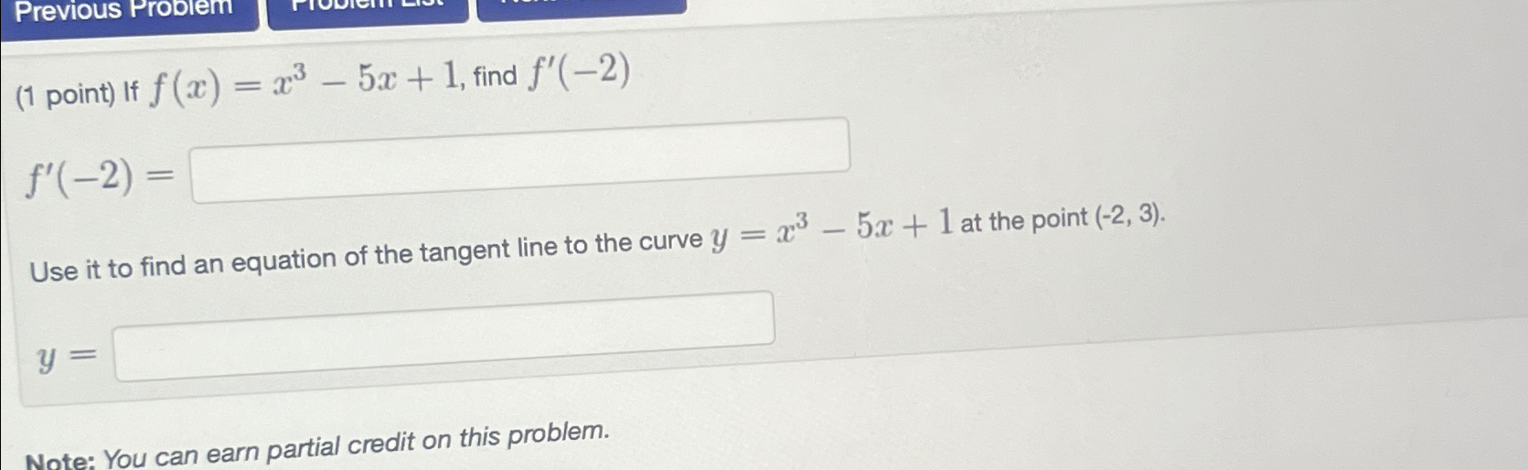 Solved (1 ﻿point) ﻿If f(x)=x3-5x+1, ﻿find f'(-2)f'(-2)=Use | Chegg.com